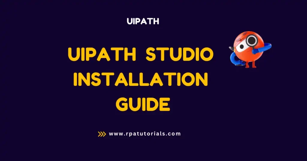 Complete Guide to UiPath Studio Installation for All OS Complete Guide to UiPath Studio Installation for All OS