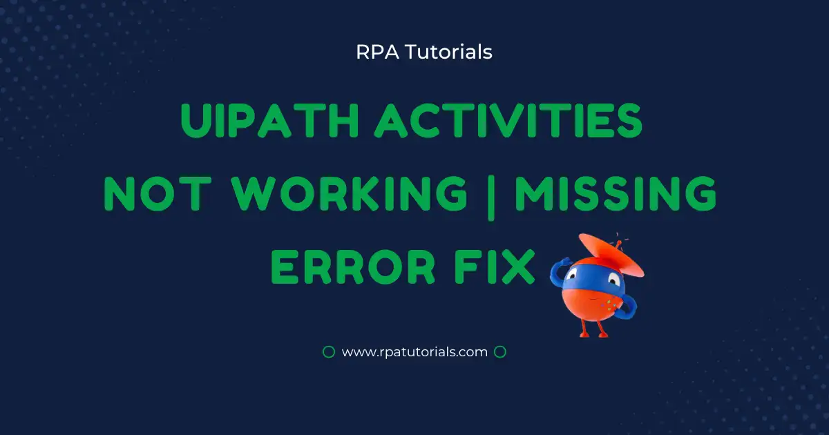 Uipath Activity Not Working Or Missing Fix Rpa Tutorials 2179