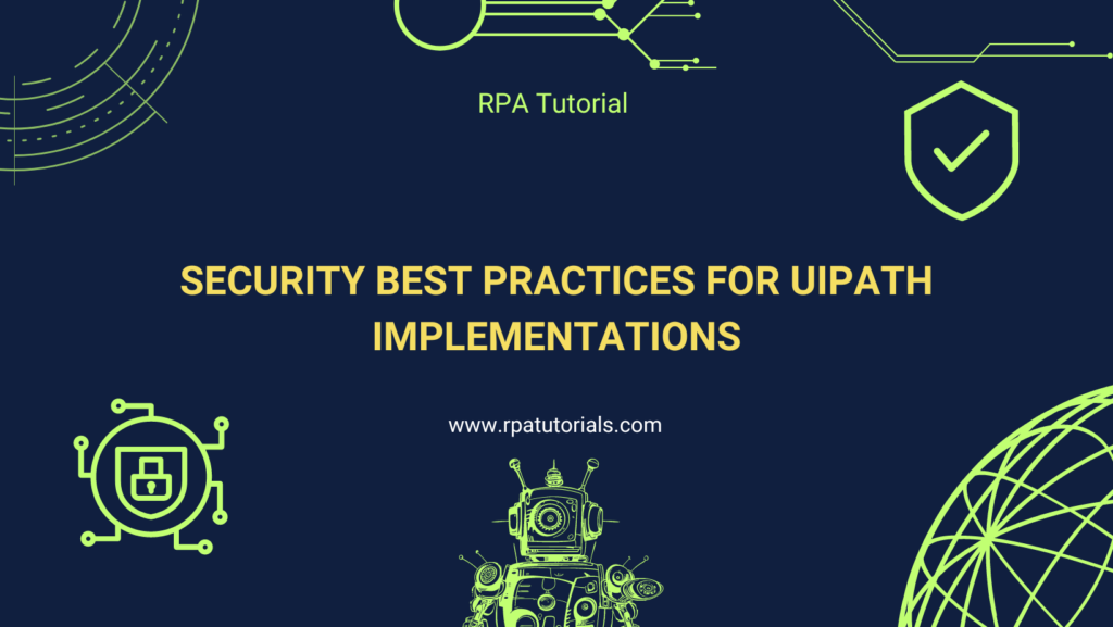 Security Best Practices for UiPath Implementations - RPA Tutorials Security Best Practices for UiPath Implementations - RPA Tutorials