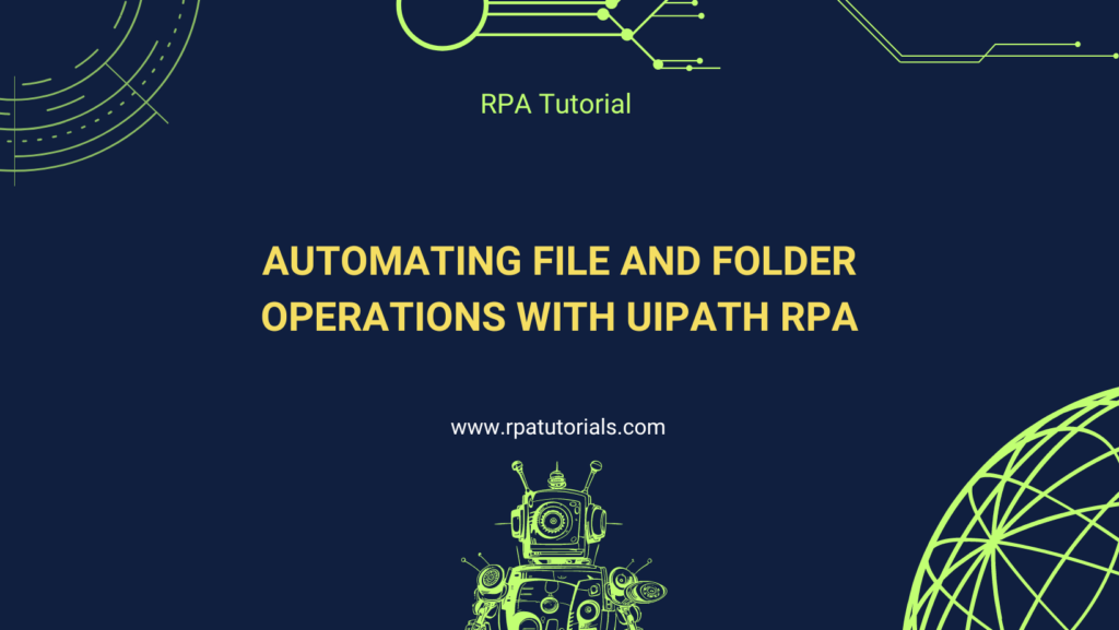 UiPath File and Folder Automation: Simplify File Management UiPath File and Folder Automation: Simplify File Management