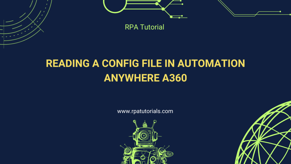 Reading Config Files in Automation Anywhere A360